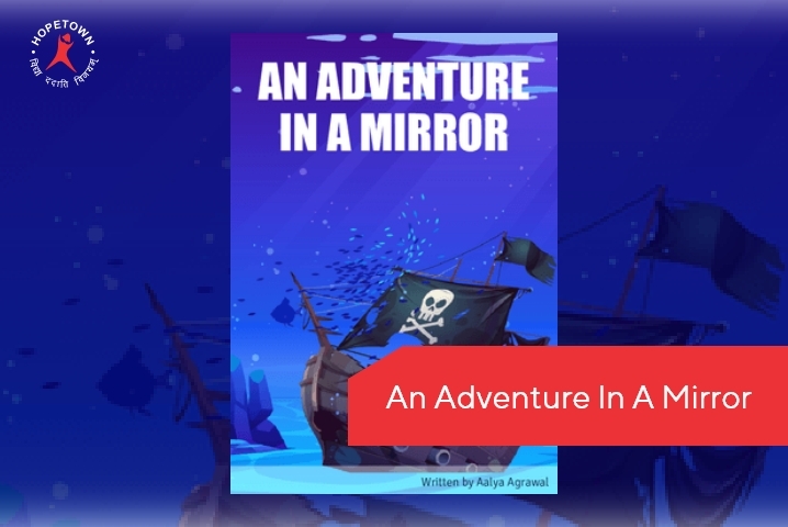 An Adventure in a Mirror - All Girls Boarding School Dehradun - Hopetown